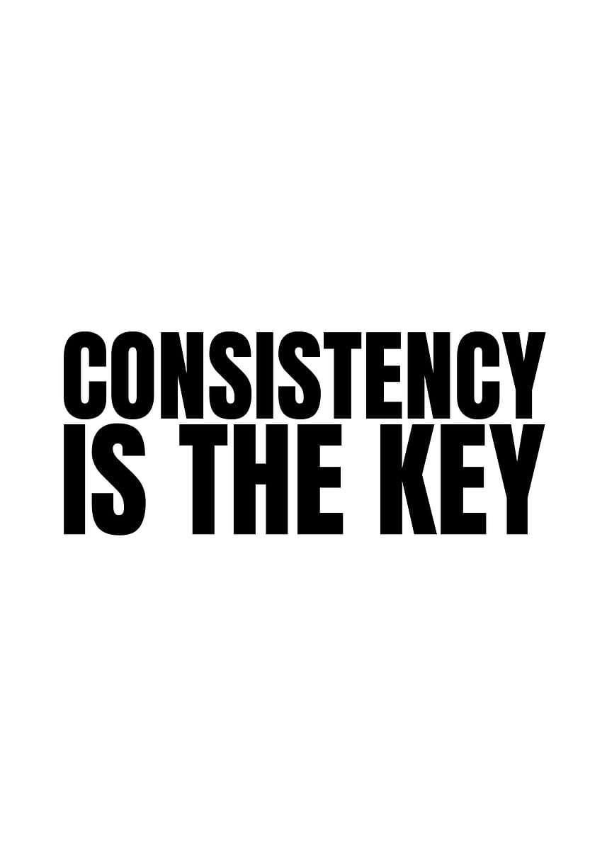 'Consistency is the Key Text Art' Poster, picture, metal print, paint ...