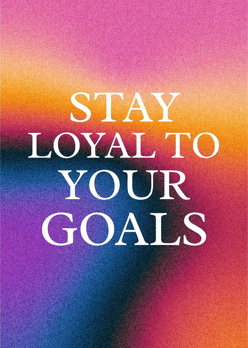 'Stay Loyal To Your Goals Motivational Message' Poster, picture, metal ...