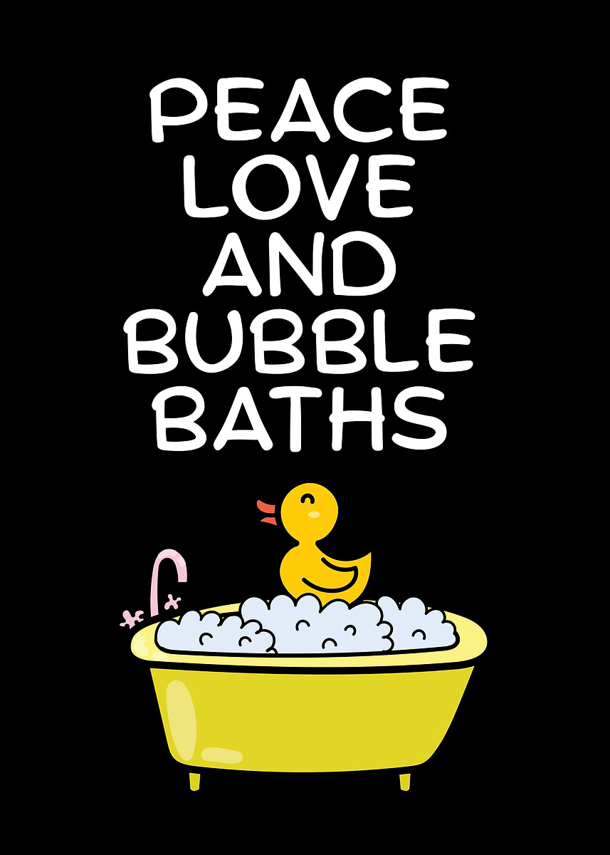 'Peace Love and Bubble Baths' Poster, picture, metal print, paint by ...