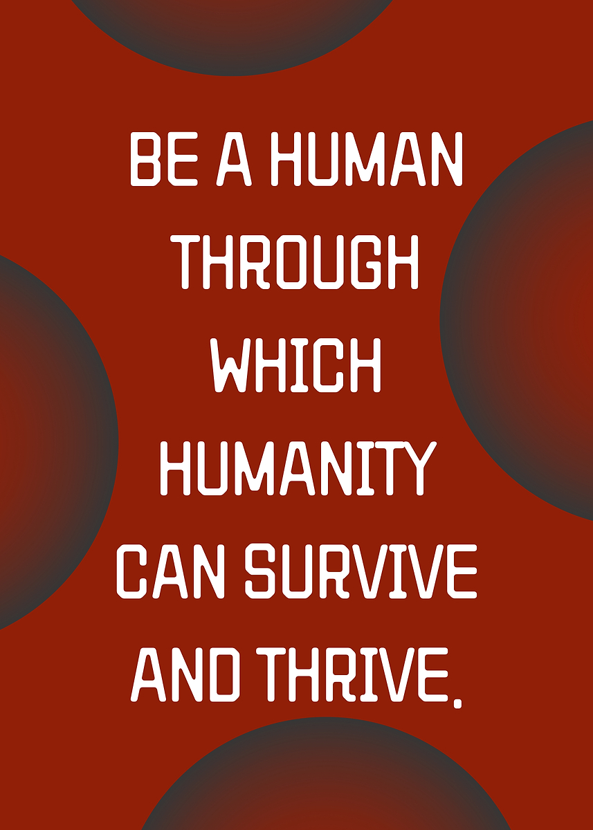 'Be a Human Inspirational Quote' Poster, picture, metal print, paint by ...