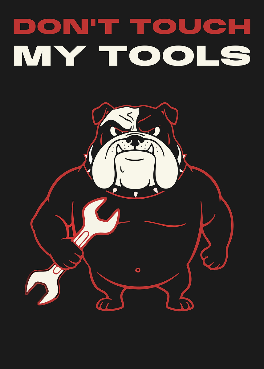 'Bulldog: Don't Touch My Tools' Poster, picture, metal print, paint by ...