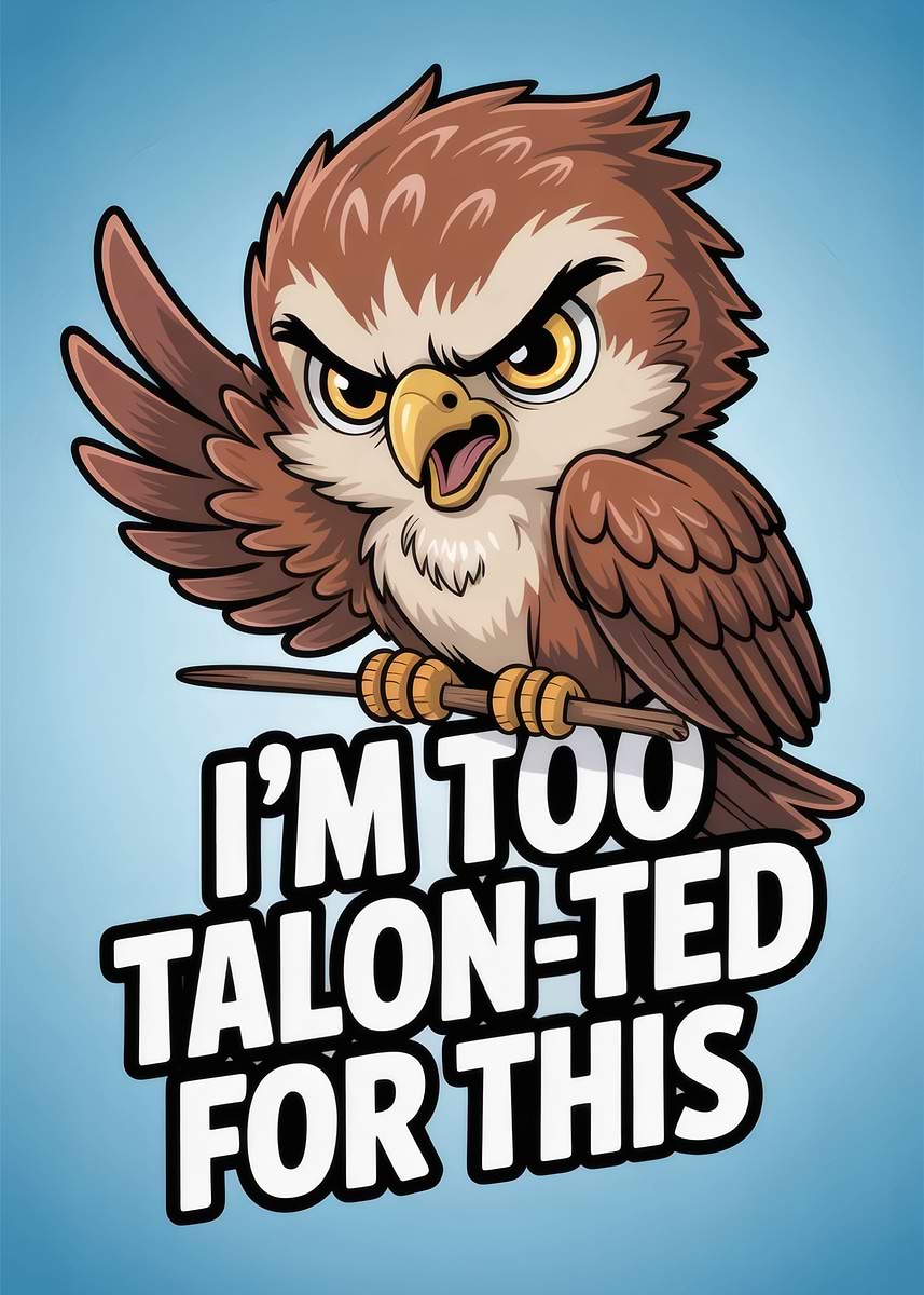 'I'm Too Talon-ted For This Angry Hawk Cartoon' Poster, picture, metal ...