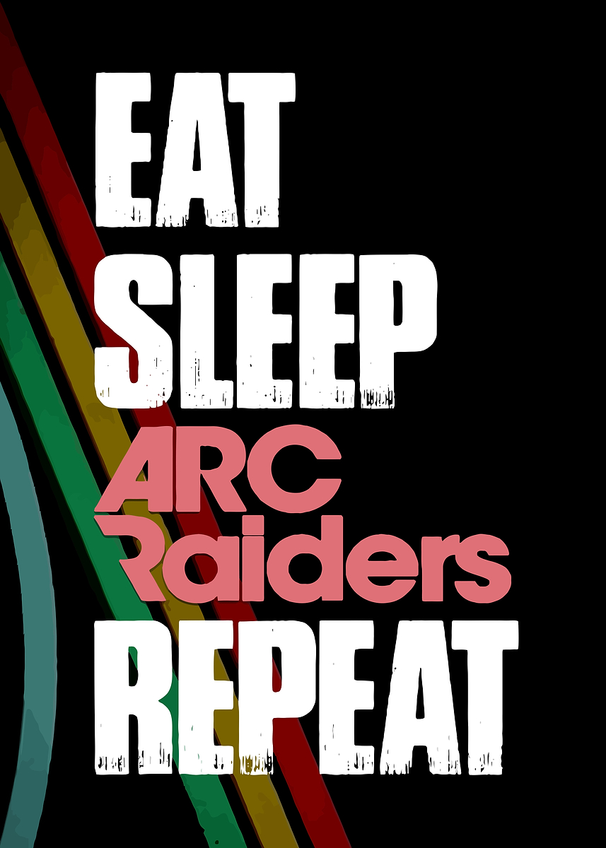 'Eat Sleep ARC Raiders Repeat' Poster, picture, metal print, paint by ...