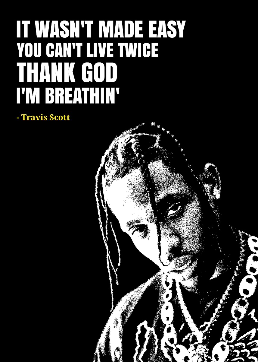 'Travis Scott Quote Poster' Poster, picture, metal print, paint by DNSM ...