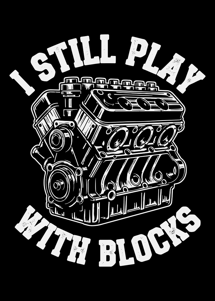'I Still Play With Blocks Poster, Funny Engine Block Wall Art, Mechanic ...