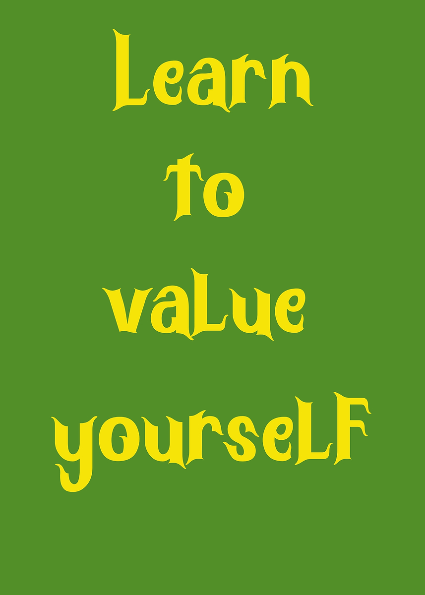 'Learn to Value Yourself' Poster, picture, metal print, paint by ...