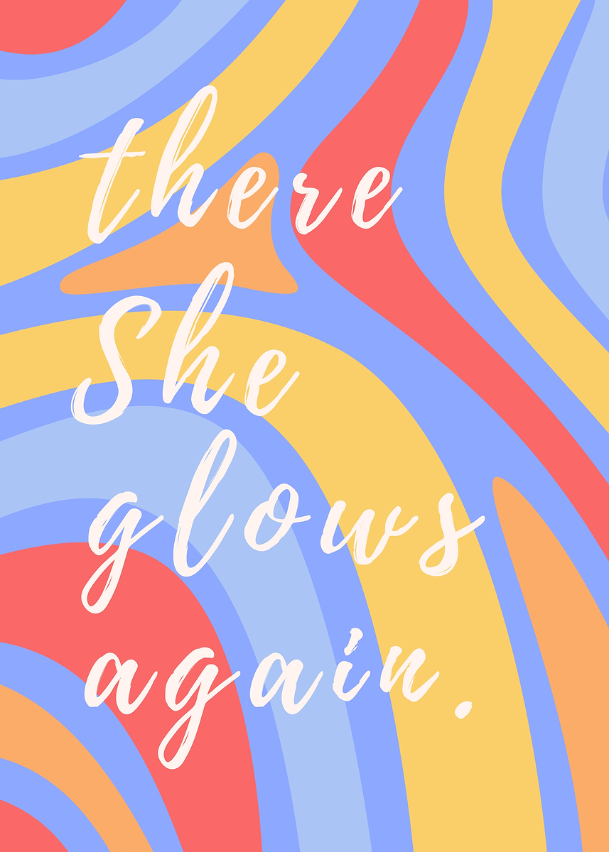 'There She Glows Again Positive Text Art' Poster, picture, metal print ...