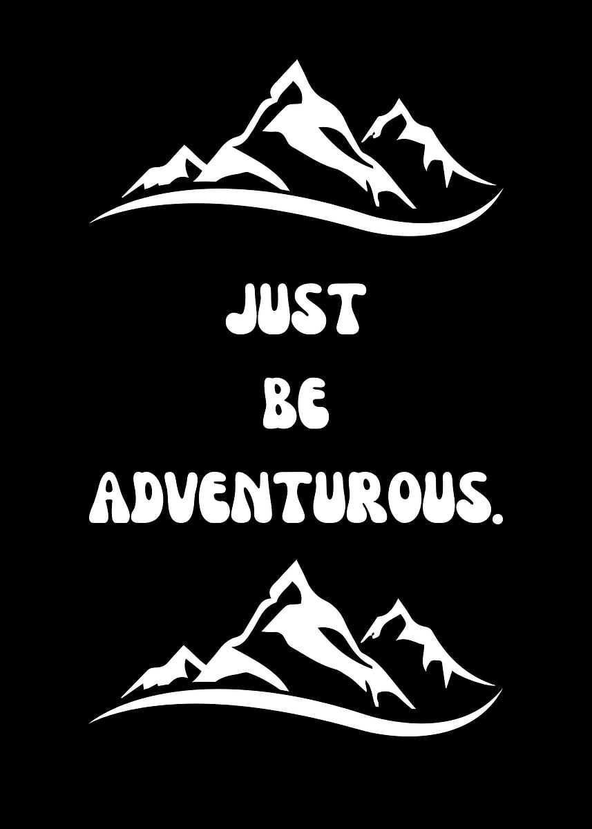 'Just Be Adventurous Mountain Graphic' Poster, picture, metal print ...