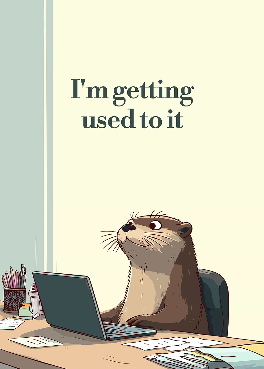 'Otter at Desk: 'I'm getting used to it'' Poster, picture, metal print ...