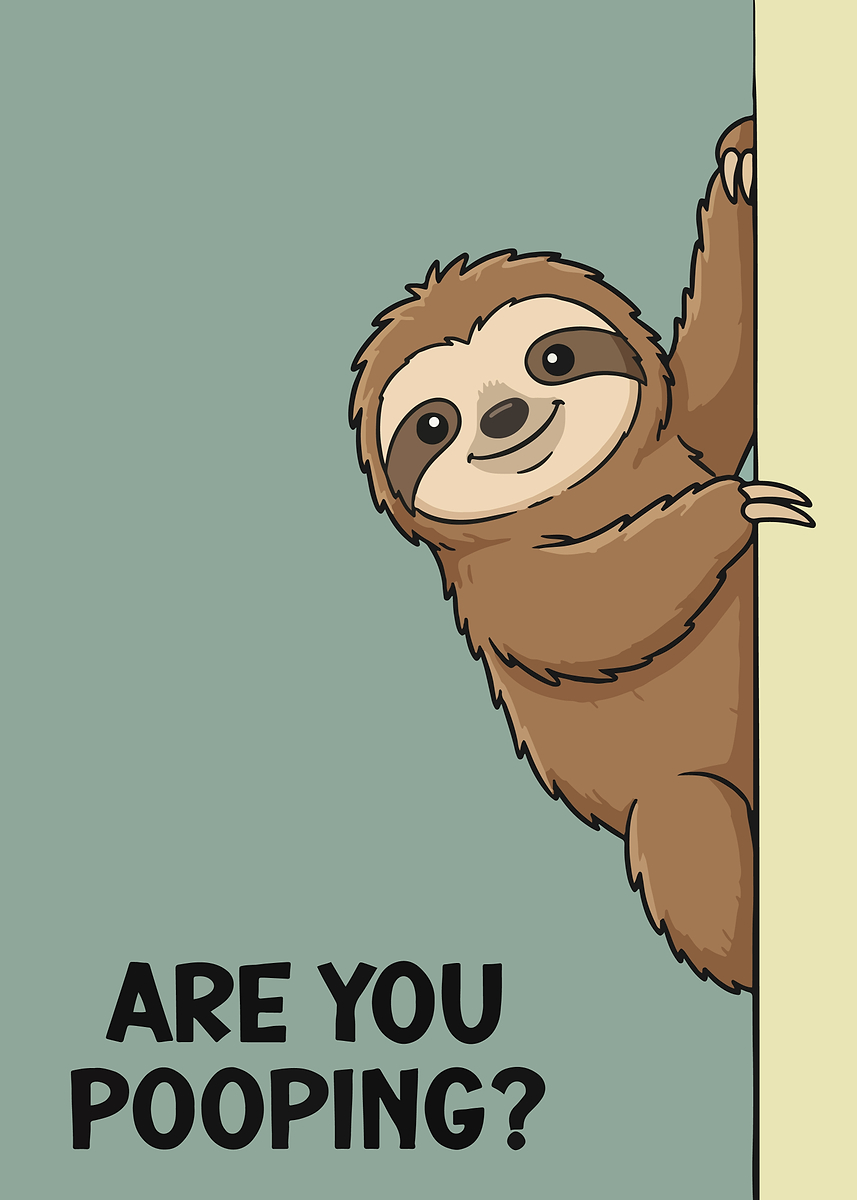 'Cartoon Sloth 'Are You Pooping?'' Poster, picture, metal print, paint ...