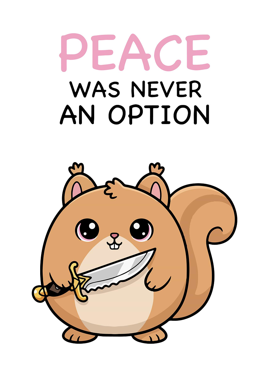 'Peace Was Never An Option Squirrel' Poster, picture, metal print ...