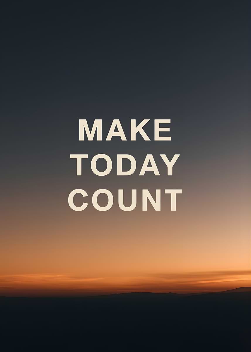 'Make Today Count Inspirational Landscape' Poster, picture, metal print ...
