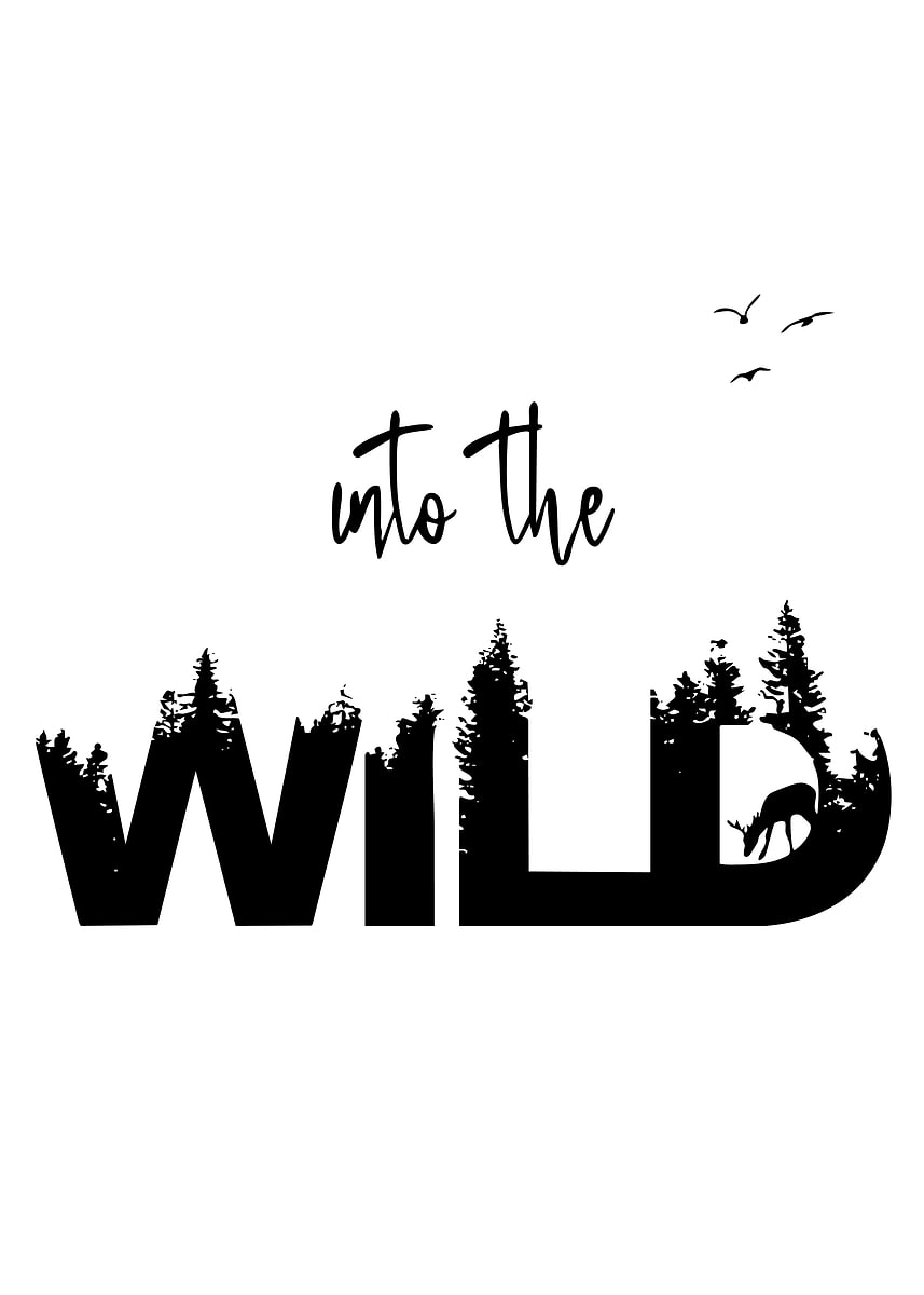 'Into the Wild Typography Art' Poster, picture, metal print, paint by ...