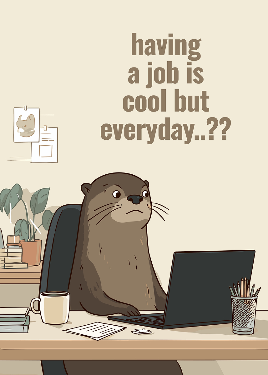 'Otter at Desk: Job Cool But Everyday' Poster, picture, metal print ...