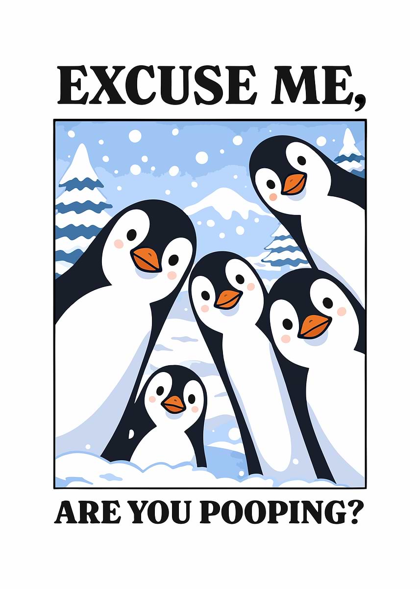 'Excuse me, are you pooping? Penguins' Poster, picture, metal print ...