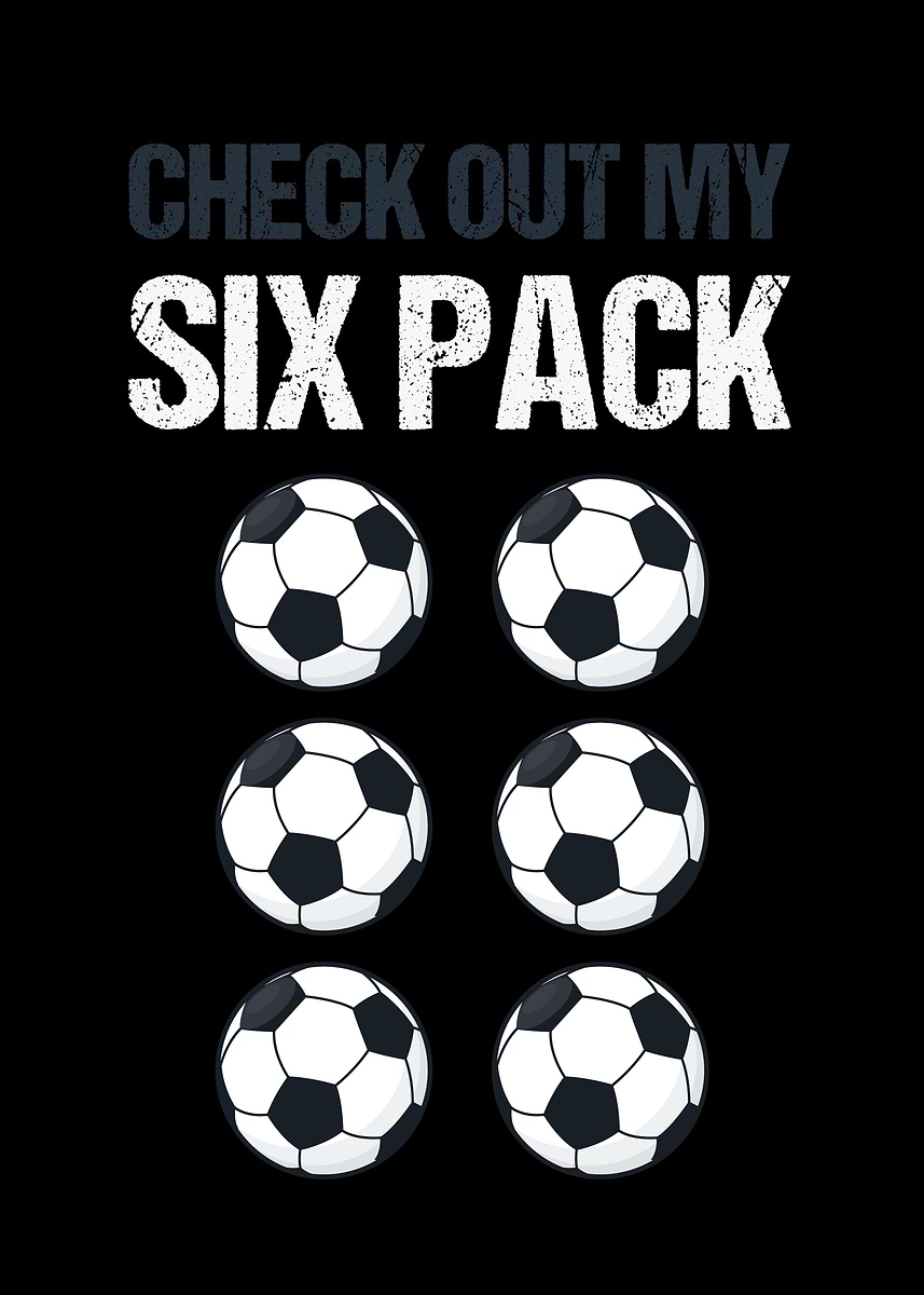 'Check Out My Six Pack Soccer' Poster, picture, metal print, paint by ...