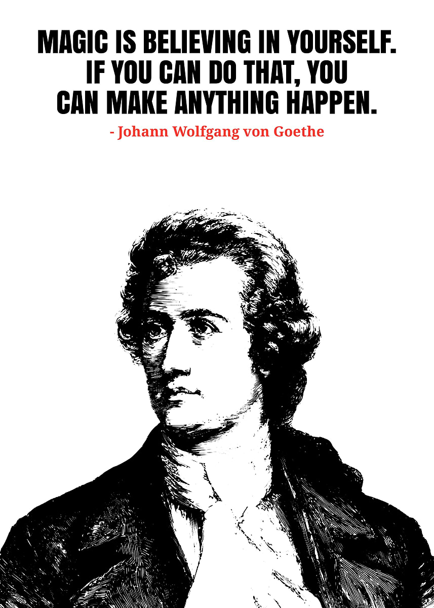 'Inspirational Quote with Johann Wolfgang von Goethe' Poster, picture ...