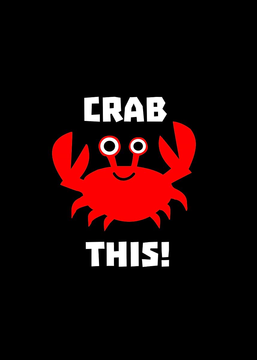 'Crab this' Poster, picture, metal print, paint by Happieeagle | Displate