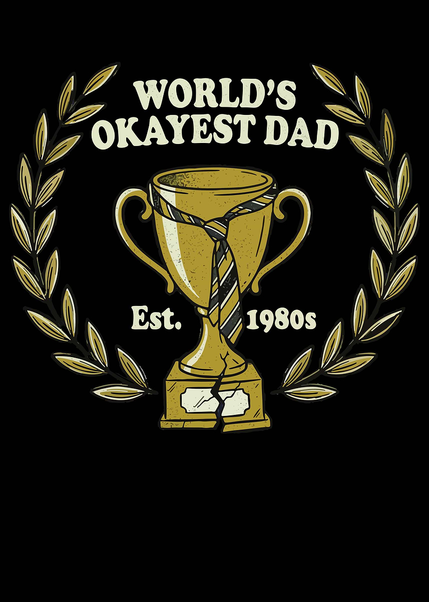 'World's Okayest Dad Trophy' Poster, picture, metal print, paint by ...