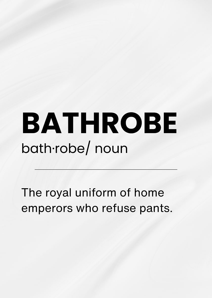 'Bathrobe Funny Definition' Poster, picture, metal print, paint by ...