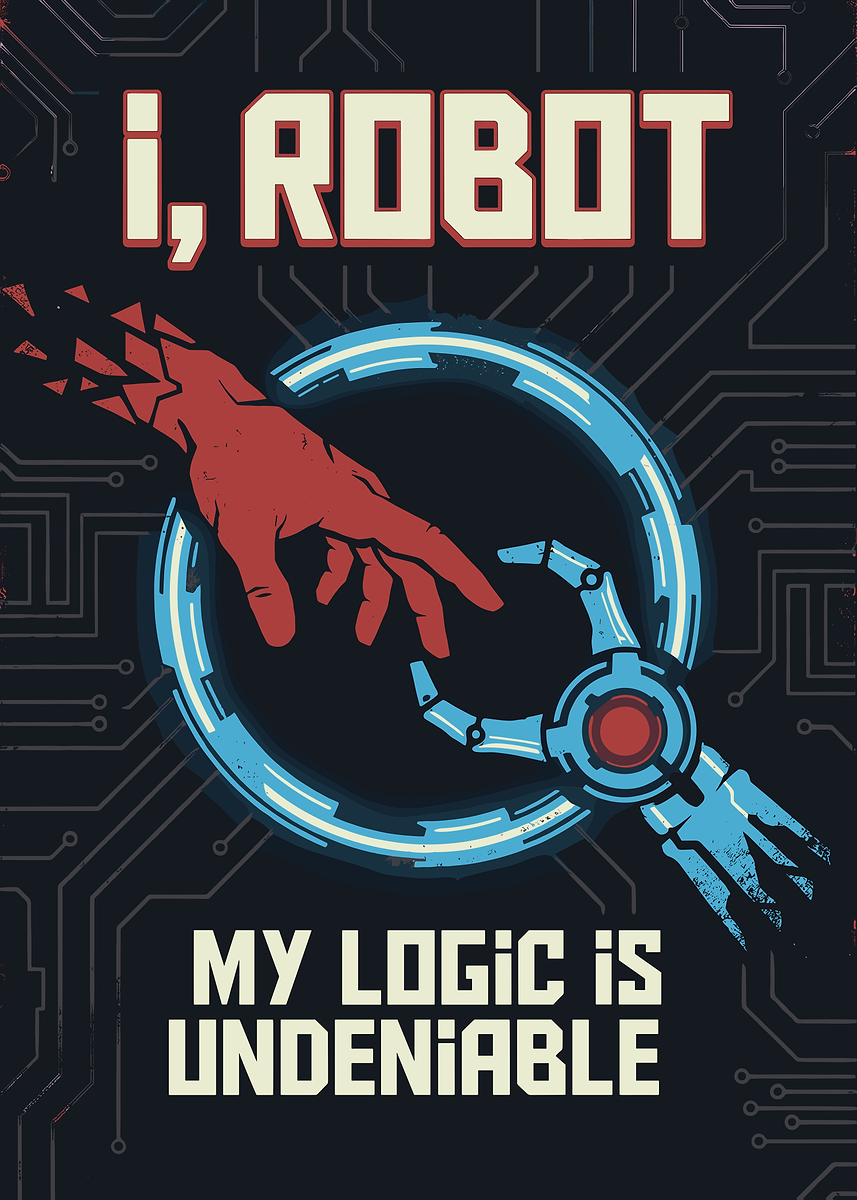 'I, Robot: My Logic is Undeniable' Poster, picture, metal print, paint ...