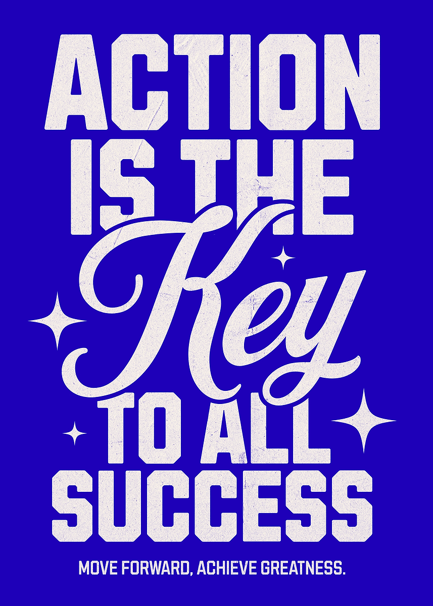 'Action is the Key to Success' Poster, picture, metal print, paint by ...