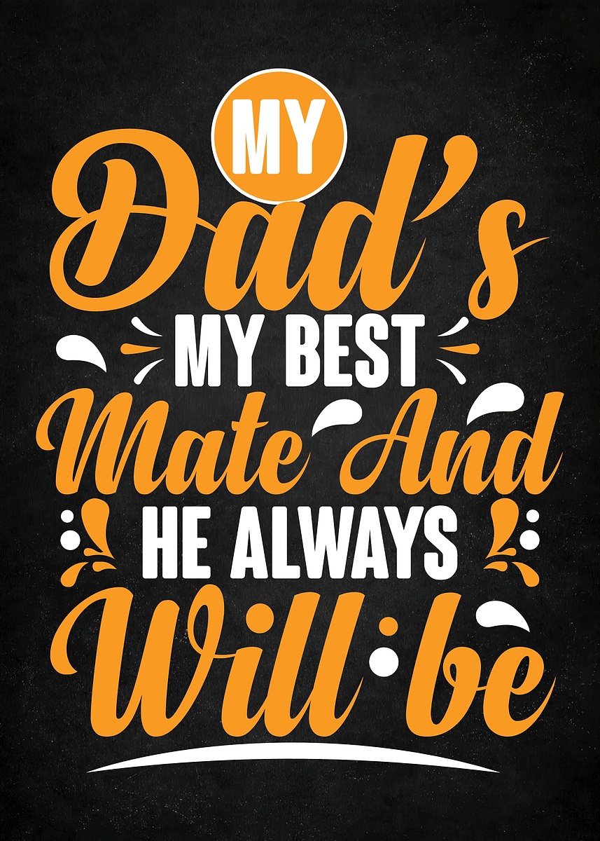 'My Dad's My Best Mate' Poster, picture, metal print, paint by Plate ...