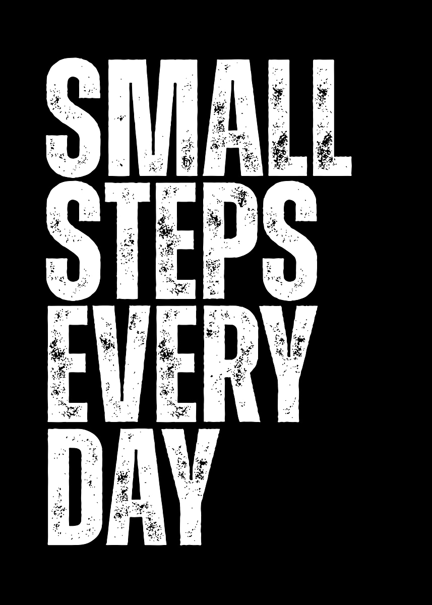 'Small Steps Every Day' Poster, picture, metal print, paint by Wezt ...