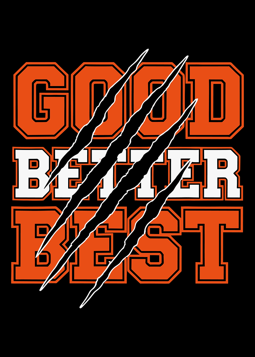 'Good Better Best Poster, Bold Typography Wall Art with Claw Marks ...