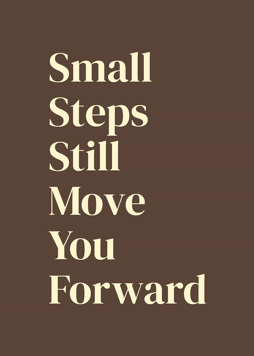 'Small Steps Still Move You Forward quote' Poster, picture, metal print ...