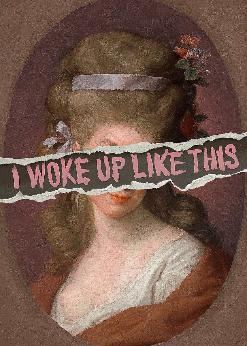 'I Woke Up Like This' Poster, picture, metal print, paint by Haus of ...