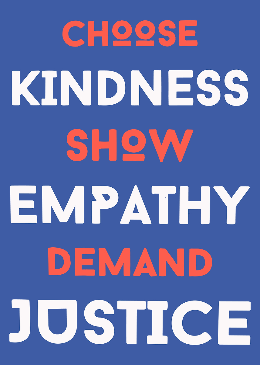'Choose Kindness Show Empathy Demand Justice Poster, Motivational ...
