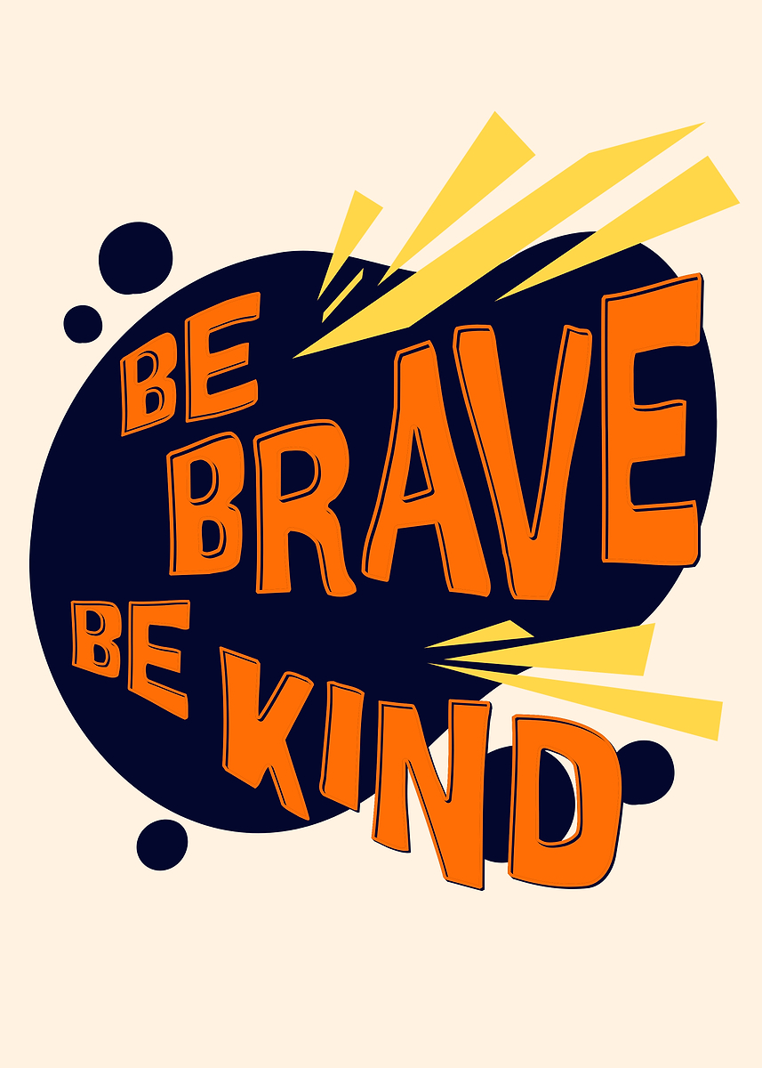 'Be Brave Be Kind Text Art' Poster, picture, metal print, paint by ...
