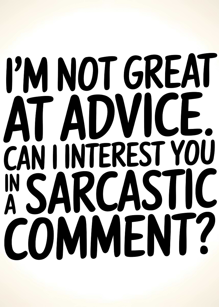 'Sarcastic Comment Text Art' Poster, picture, metal print, paint by ...