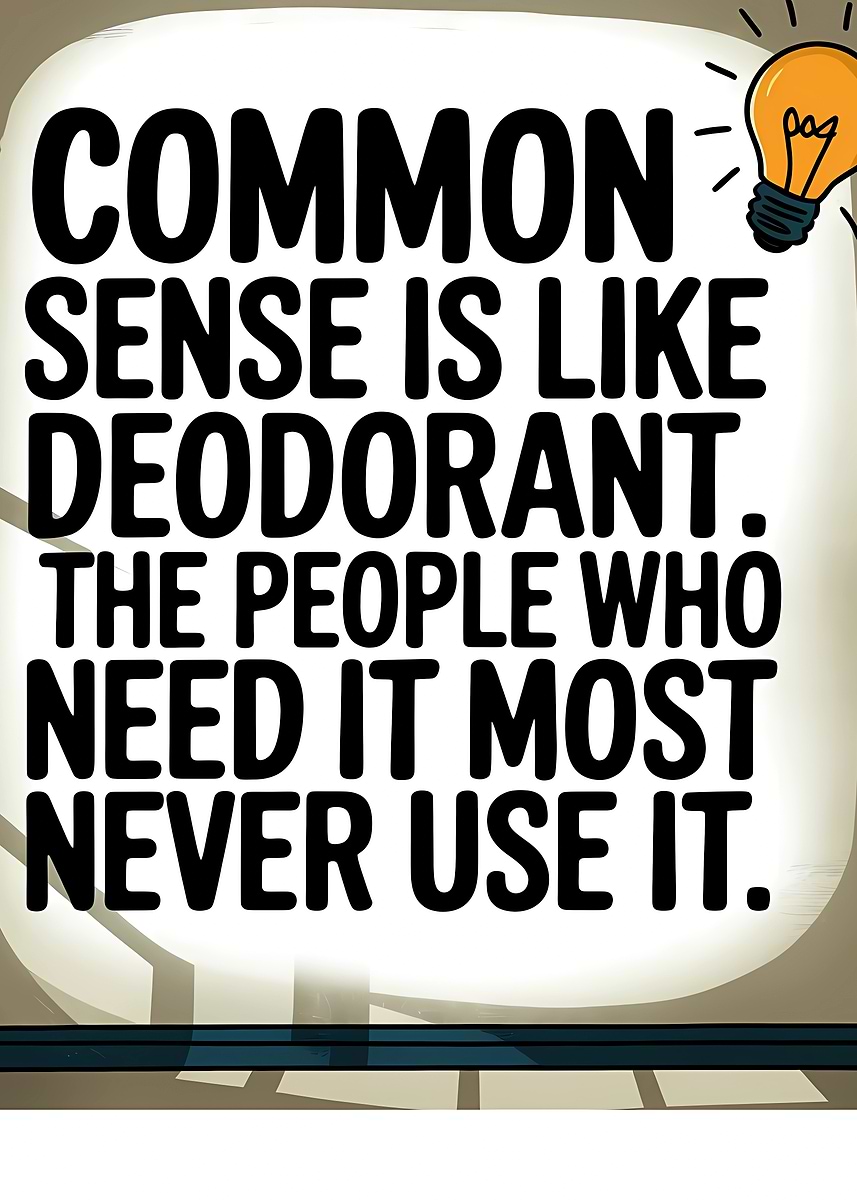 'Common Sense is Like Deodorant Quote' Poster, picture, metal print ...