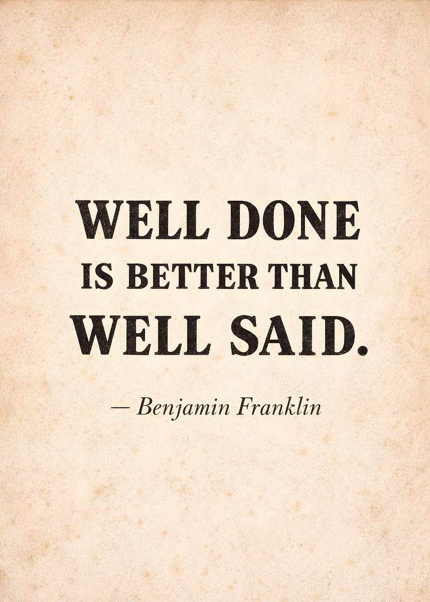 'Well Done Is Better Than Well Said Quote' Poster, picture, metal print ...