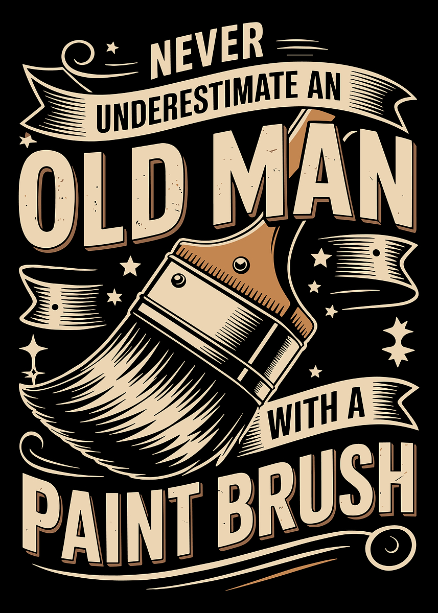 'Never Underestimate an Old Man With a Paint Brush Poster, Vintage ...