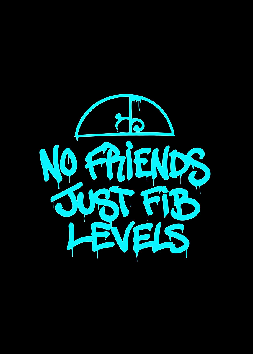 'No Friends Just Fib Levels Graffiti' Poster, picture, metal print ...
