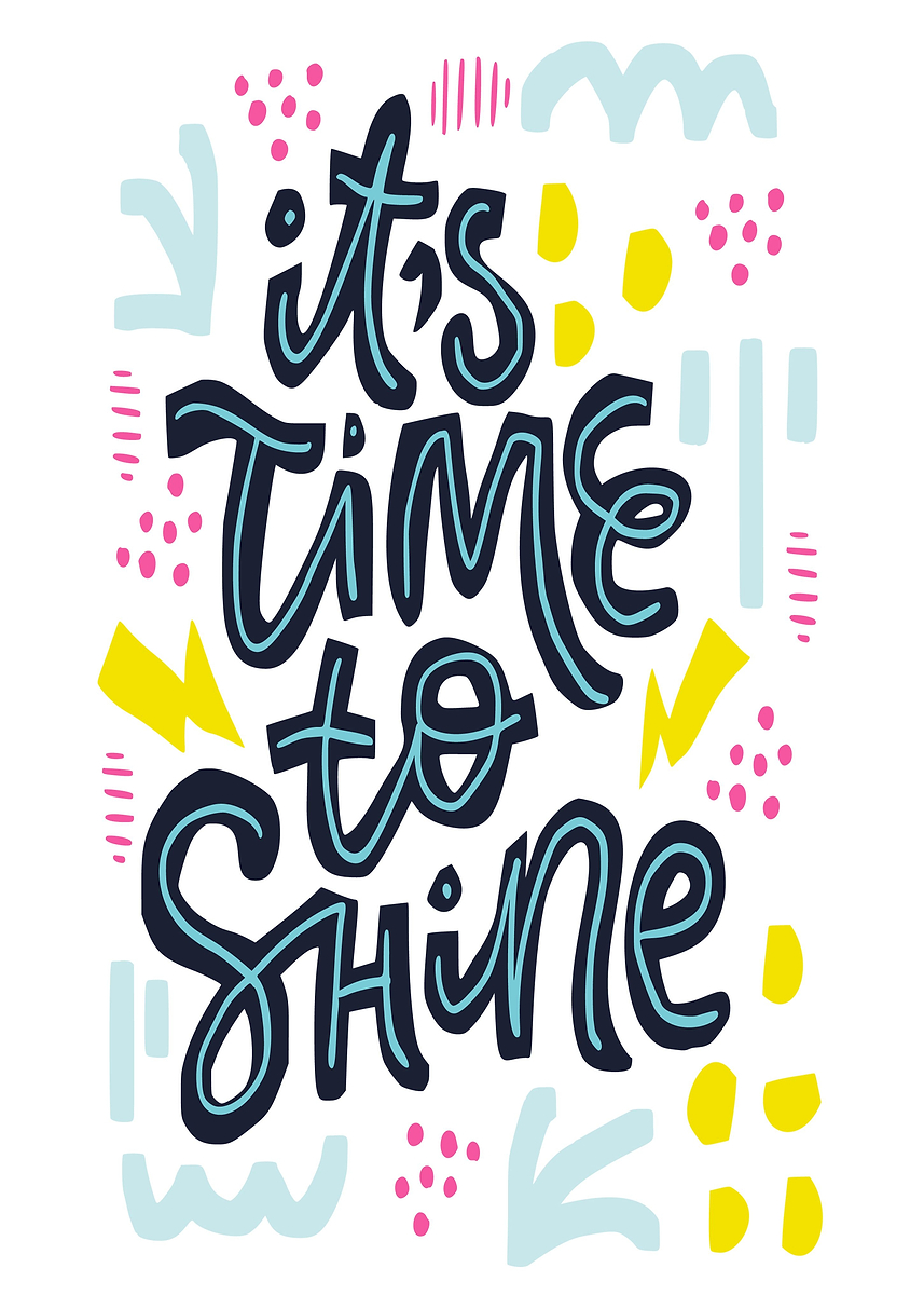 'It's Time to Shine Text Art' Poster, picture, metal print, paint by ...