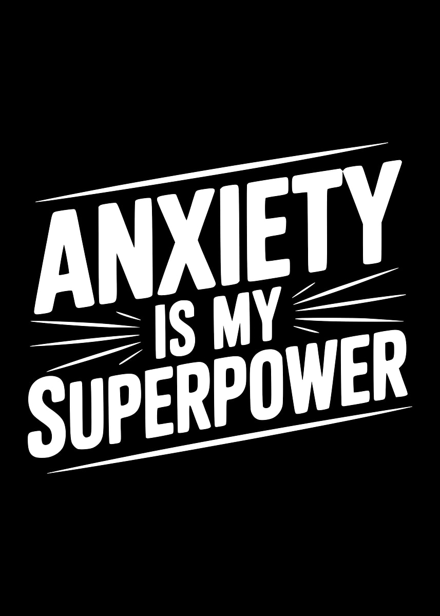 'Anxiety Is My Superpower Text Art' Poster, picture, metal print, paint ...