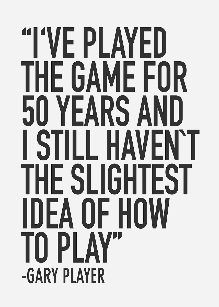 'Gary Player Quote About Golf' Poster, picture, metal print, paint by ...